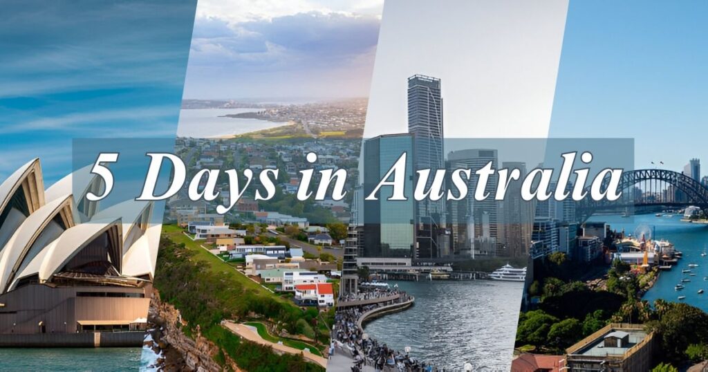 An Ultimate 5 Days in Australia Itinerary